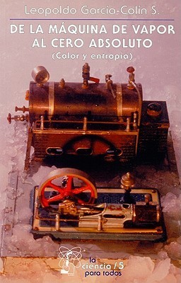De la máquina de vapor al cero absoluto by Leopoldo García-Colín ...