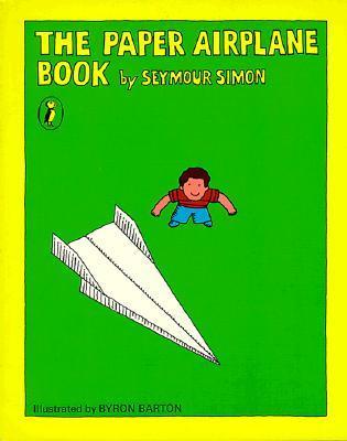 The Paper Airplane Book by Seymour Simon | Goodreads