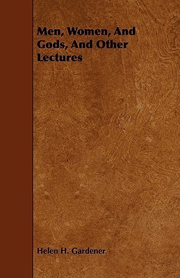 Men, Women, and Gods, and Other Lectures by Helen Hamilton Gardener ...
