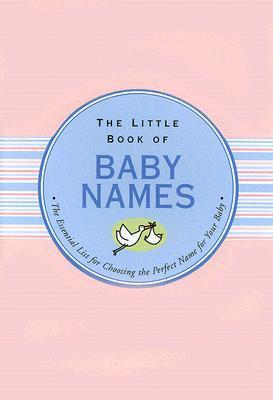 The Little Book of Baby Names: The Essential List for Choosing the ...