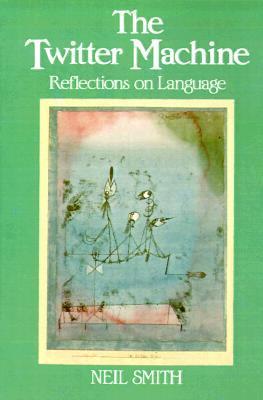 The Twitter Machine: Reflections on Language by Neilson Voyne Smith ...