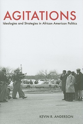 Agitations: Ideologies and Strategies in African American Politics by ...