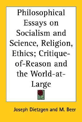 Philosophical Essays on Socialism and Science, Religion, Ethics ...