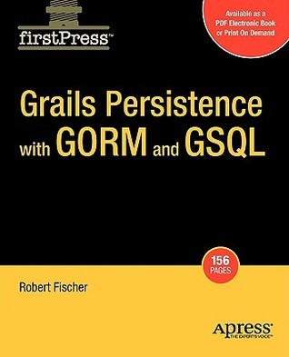 Grails Persistence with GORM and GSQL by Bobby Fischer | Goodreads