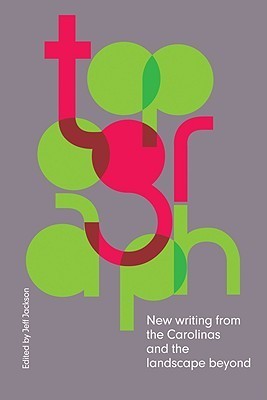 Topograph: New Writing from the Carolinas and the Landscape Beyond by ...