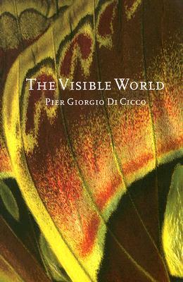The Visible World by Pier Giorgio Di Cicco | Goodreads
