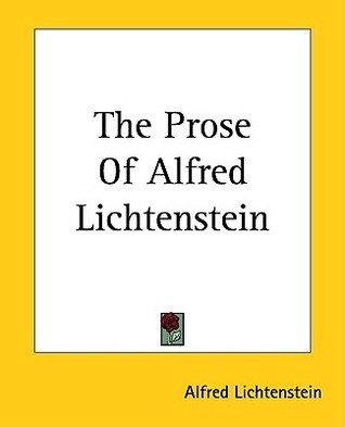 The Prose Of Alfred Lichtenstein by Alfred Lichtenstein | Goodreads