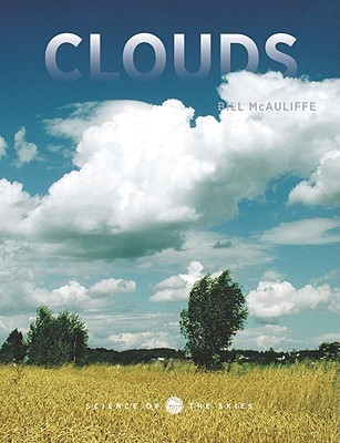 Clouds (Science of the Skies) by Bill McAuliffe | Goodreads