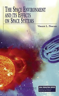 The Space Environment and Its Effects on Space Systems by Vincent L ...