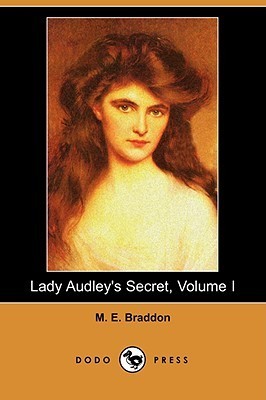 Lady Audley's Secret, Volume I by Mary Elizabeth Braddon | Goodreads
