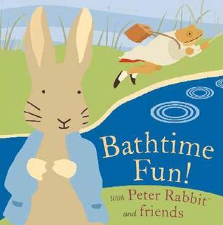 Bathtime Fun! With Peter Rabbit and Friends by Beatrix Potter | Goodreads