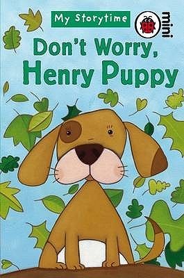 My Storytime Don't Worry Henry Puppy by Ronne Randall | Goodreads