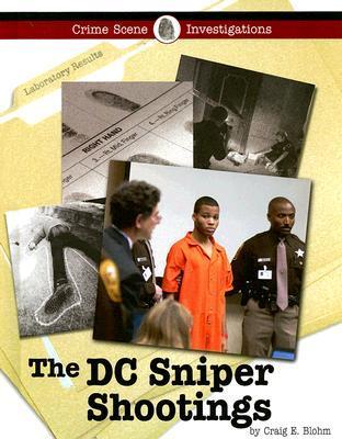The D.C. Sniper Shootings (Crime Scene Investigations) by Craig Blohn ...