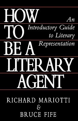 How To Be A Literary Agent: An Introductory Guide To Literary ...