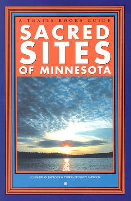 Sacred Sites of Minnesota (Trails Books Guide) by John-Brian Paprock ...