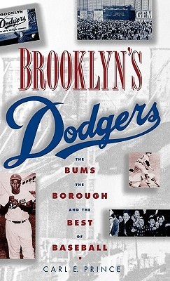 Brooklyn's Dodgers: The Bums, the Borough, and the Best of Baseball ...