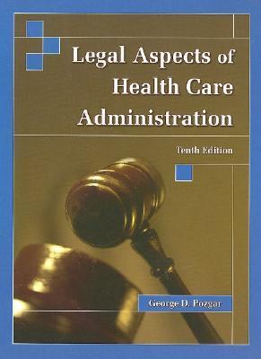 Legal Aspects of Health Care Administration by George D. Pozgar | Goodreads