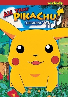POKEMON: ALL THAT PIKACHU! ANIMANGA by Hideki Sonoda | Goodreads