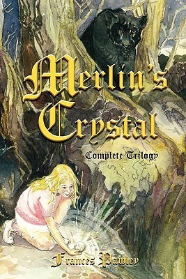 Merlin's Crystal Complete Trilogy by Frances Pawley | Goodreads