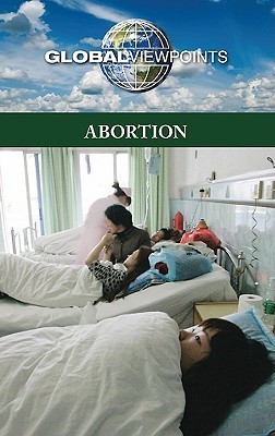 Abortion (Global Viewpoints) by Noah Berlatsky | Goodreads