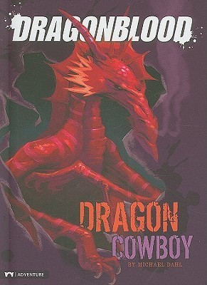 Dragon Cowboy (Dragonblood) by Michael Dahl | Goodreads