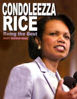 Condoleezza Rice: Being the Best by Mary Dodson Wade | Goodreads
