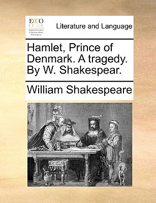 Hamlet, Prince of Denmark. a Tragedy by William Shakespeare | Goodreads