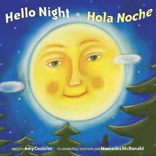 Hello Night/Hola Noche Bilingual by Amy Costales | Goodreads