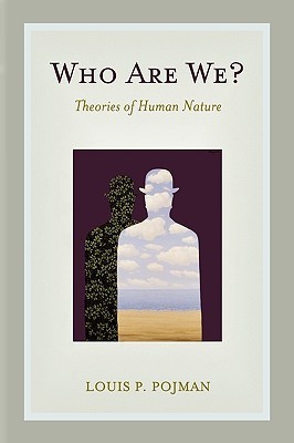 Who Are We?: Theories of Human Nature by Louis P. Pojman | Goodreads