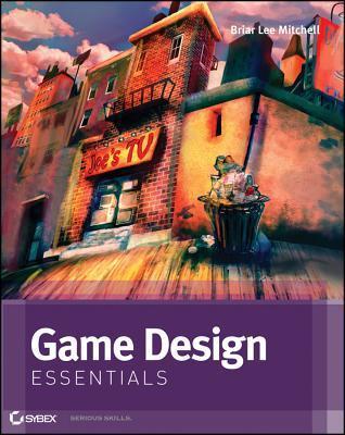 Game Design Essentials by Briar Lee Mitchell | Goodreads