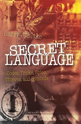 Secret Language: Codes, Tricks, Spies, Thieves, and Symbols by Barry J ...