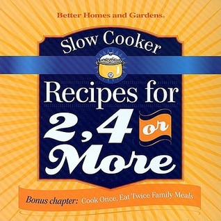 Slow Cooker Recipes for 2, 4 or More by Better Homes and Gardens ...