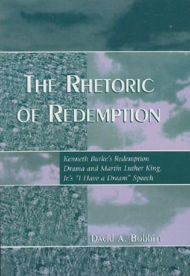 The Rhetoric of Redemption: Kenneth Burke's Redemption Drama and Martin ...