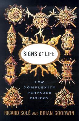 Signs Of Life: How Complexity Pervades Biology by Ricard Solé | Goodreads