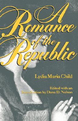 A Romance of the Republic by Lydia Maria Child | Goodreads