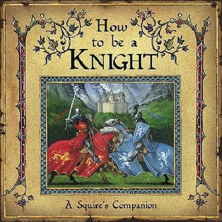 How to be a Knight by David Steer | Goodreads