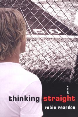 Thinking Straight by Robin Reardon | Goodreads