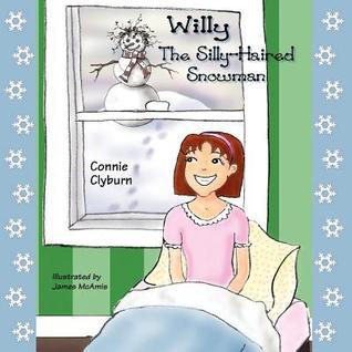 Willy the Silly-Haired Snowman by Connie Clyburn | Goodreads