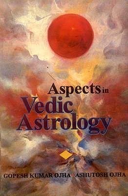 Aspects in Vedic Astrology by gopesh-kumar-ojha-ashutosh-ojha | Goodreads