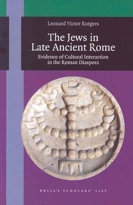The Jews in Late Ancient Rome: Evidence of Cultural Interaction in the ...