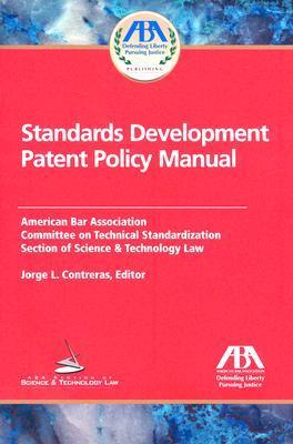 Standards Development Patent Policy Manual by Jorge L. Contreras ...