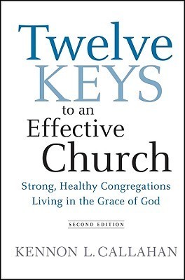 Twelve Keys to an Effective Church: Strong, Healthy Congregations ...
