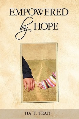 Empowered by Hope by Ha T. Tran | Goodreads
