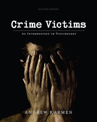 Crime Victims: An Introduction to Victimology by Andrew Karmen | Goodreads