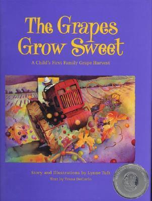 The Grapes Grow Sweet: A Child's First Family Grape Harvest by Lynne ...