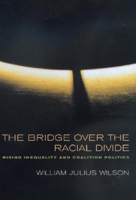 The Bridge over the Racial Divide: Rising Inequality and Coalition ...