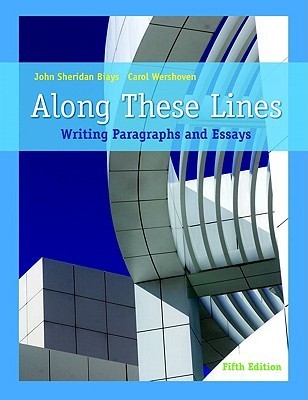 Along These Lines: Writing Paragraphs and Essays by John Sheridan Biays ...