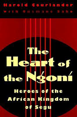 Heart of the Ngoni: Heroes of the African Kingdom of Segu by Harold ...