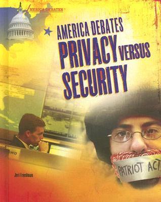 America Debates Privacy Versus Security by Jeri Freedman | Goodreads