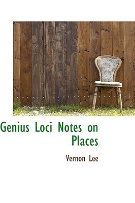Genius Loci Notes on Places by Vernon Lee | Goodreads